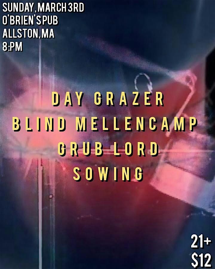 Day Grazer / Sowing / Grub Lord / Blind Mellencamp at O'Brien's Pub ...
