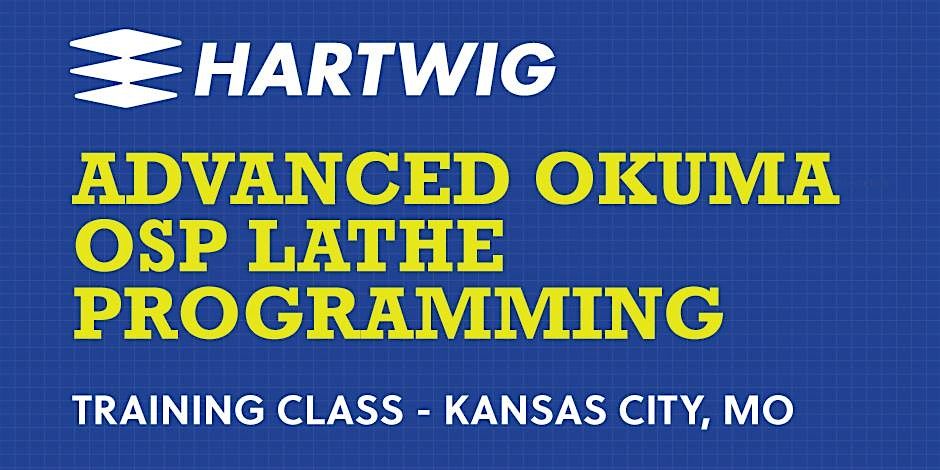 Advanced Okuma OSP Lathe Programming Training Class - Kansas City, MO ...