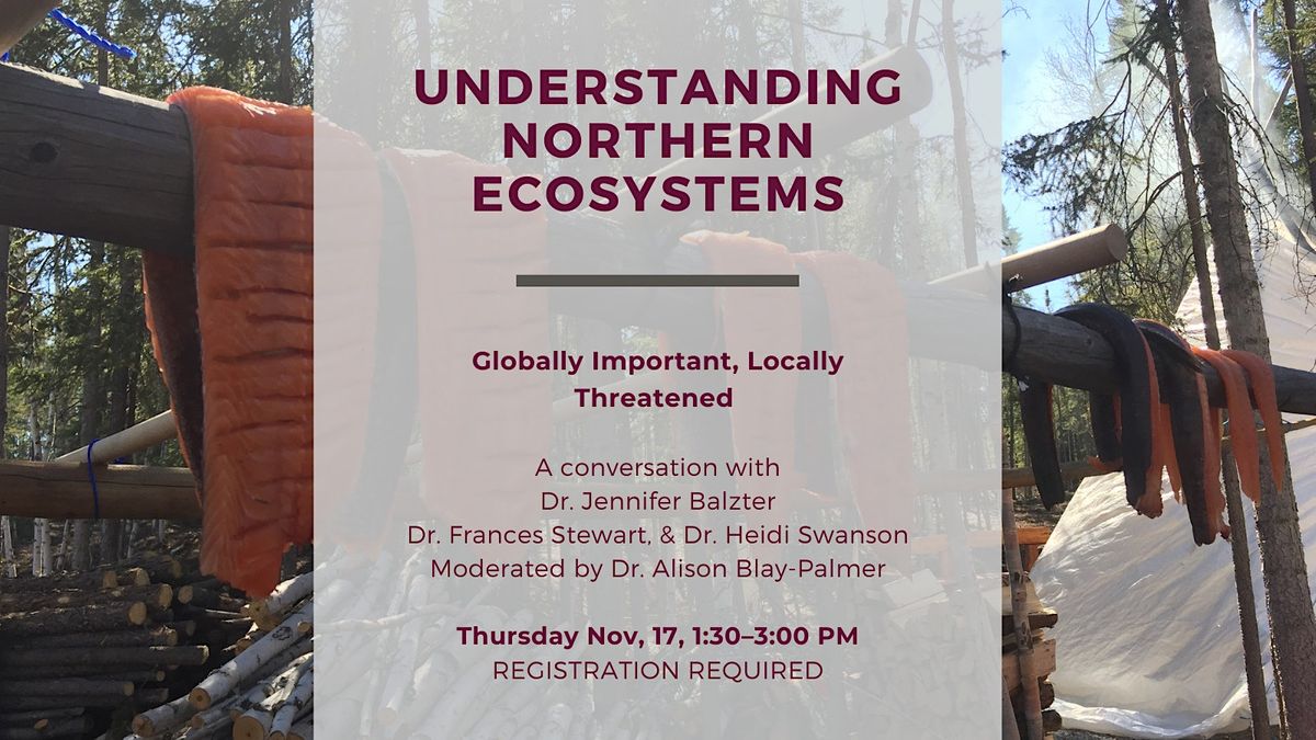 Understanding Northern Ecosystems: Globally Important, Locally ...