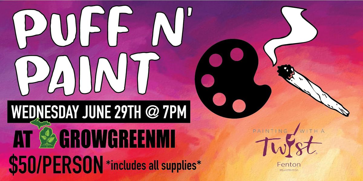 Puff N Paint @ the Grow Green MI Event Center-June 29th, 7-9pm Tickets ...
