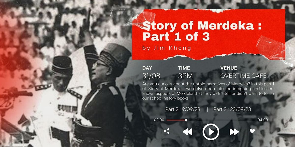 Story of Merdeka Part 1 of 3 at Overtime Cafe, Sentul Point, Kuala ...