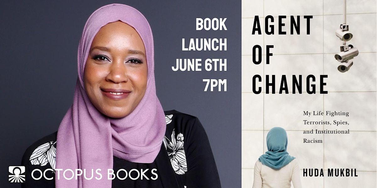 Book Launch: Agent of Change by Huda Mukbil | Octopus Books, Ottawa, ON ...