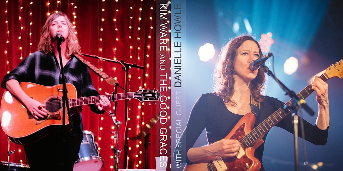 Kim Ware and the Good Graces with special guest Danielle Howle | Waller ...