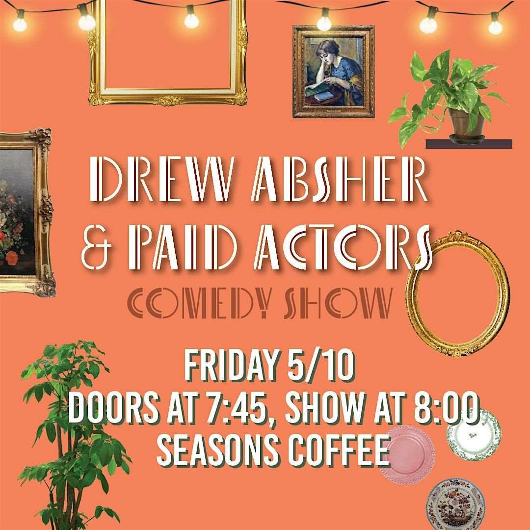 Drew Absher and Paid Actors: Stand Up Comedy at Seasons Coffee at ...