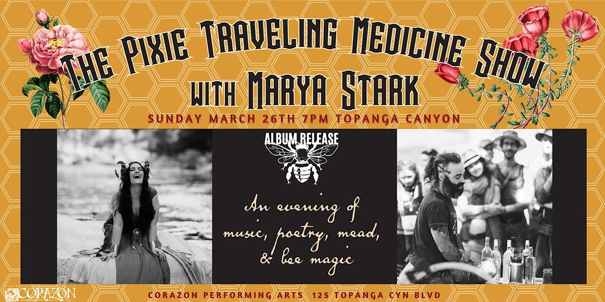 Pixie Traveling Medicine Show with Marya Stark - Topanga Canyon | Corazón Performing Arts ...