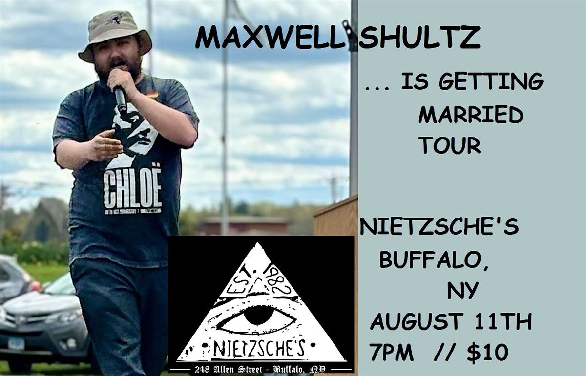 Maxwell Shultz...is getting married tour (BUFFALO, NY) | Nietzsche's ...
