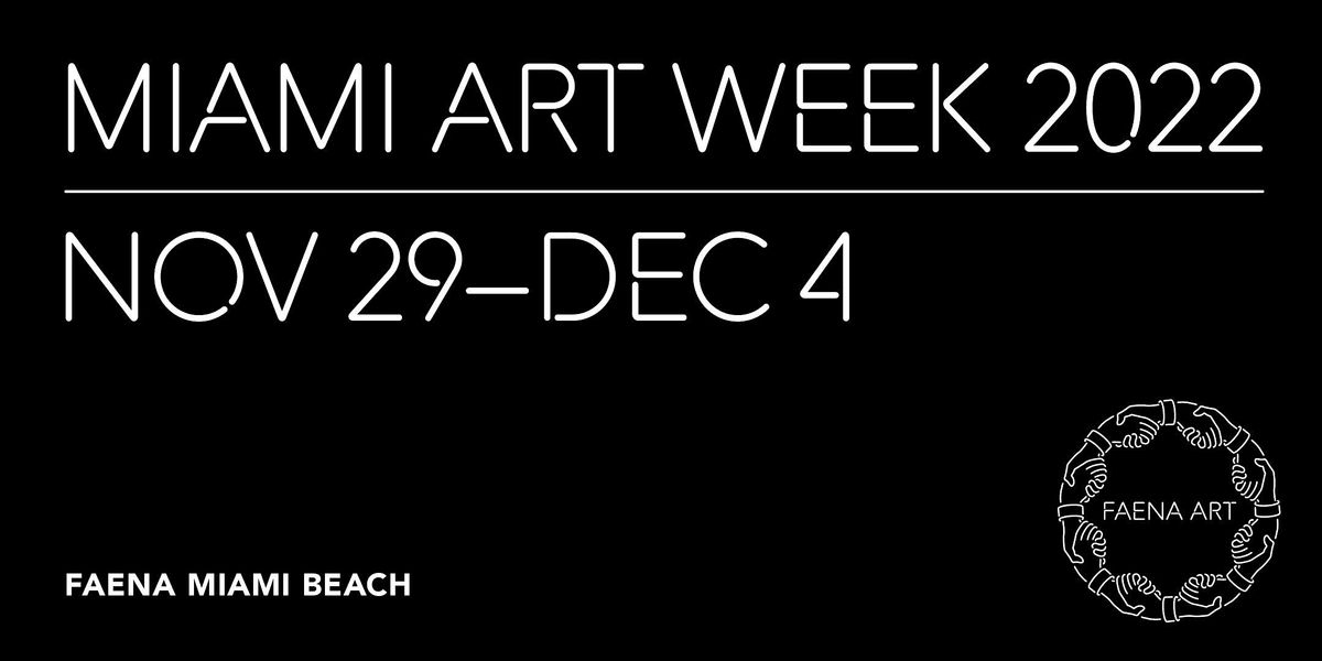 FAENA ART GRAND OPENING | Faena Hotel Miami Beach | November 29, 2022