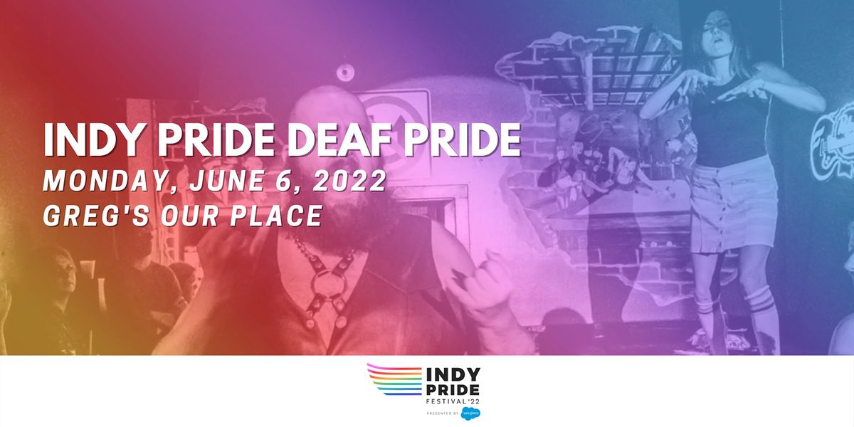 2022 Indy Pride Deaf Pride | Gregs Indy, Indianapolis, IN | June 6, 2022