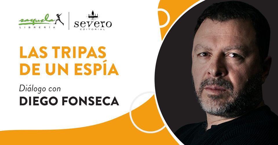 Las tripas de un espía : diálogo con Diego Fonseca at Librería Rayuela ...