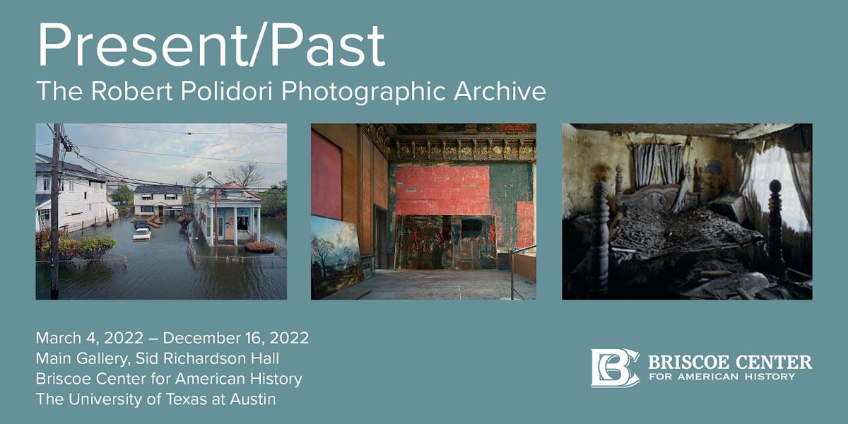 Present/Past: The Robert Polidori Photographic Archive at Dolph Briscoe ...