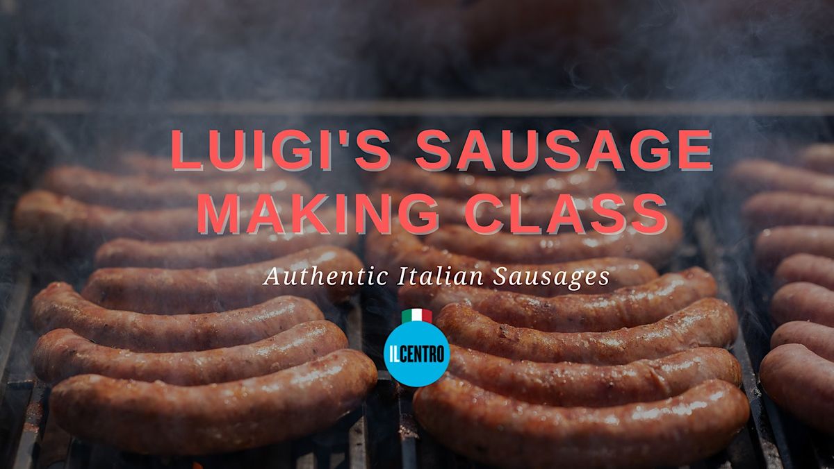 Luigis Italian Sausage Making Class | Italian Cultural Centre Trattoria, Vancouver, BC | January ...