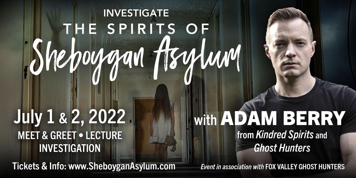 Investigate The Sheboygan Asylum with Adam Berry at N3773 Garden Pkwy ...