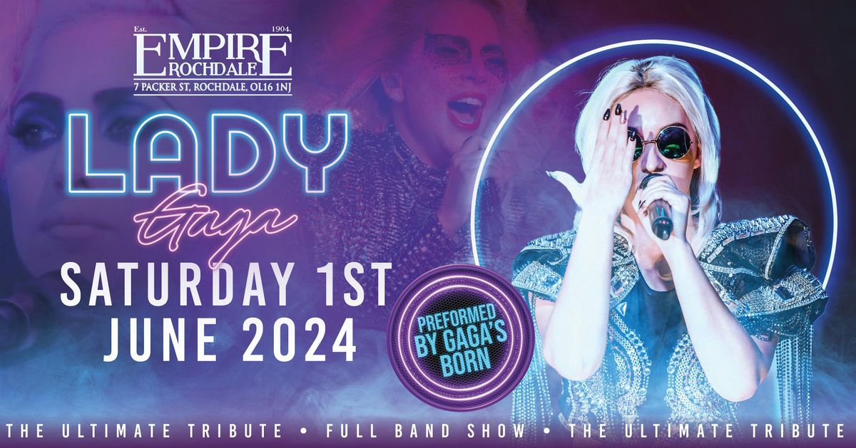 Lady Ga Ga Tribute Full Band Show GAGAs Born | Empire Rochdale | June 1 ...
