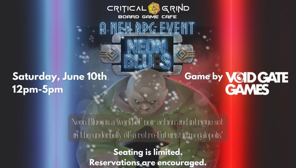 Neon Blues: An RPG Event with Void Gate Games at Critical Grind Board ...