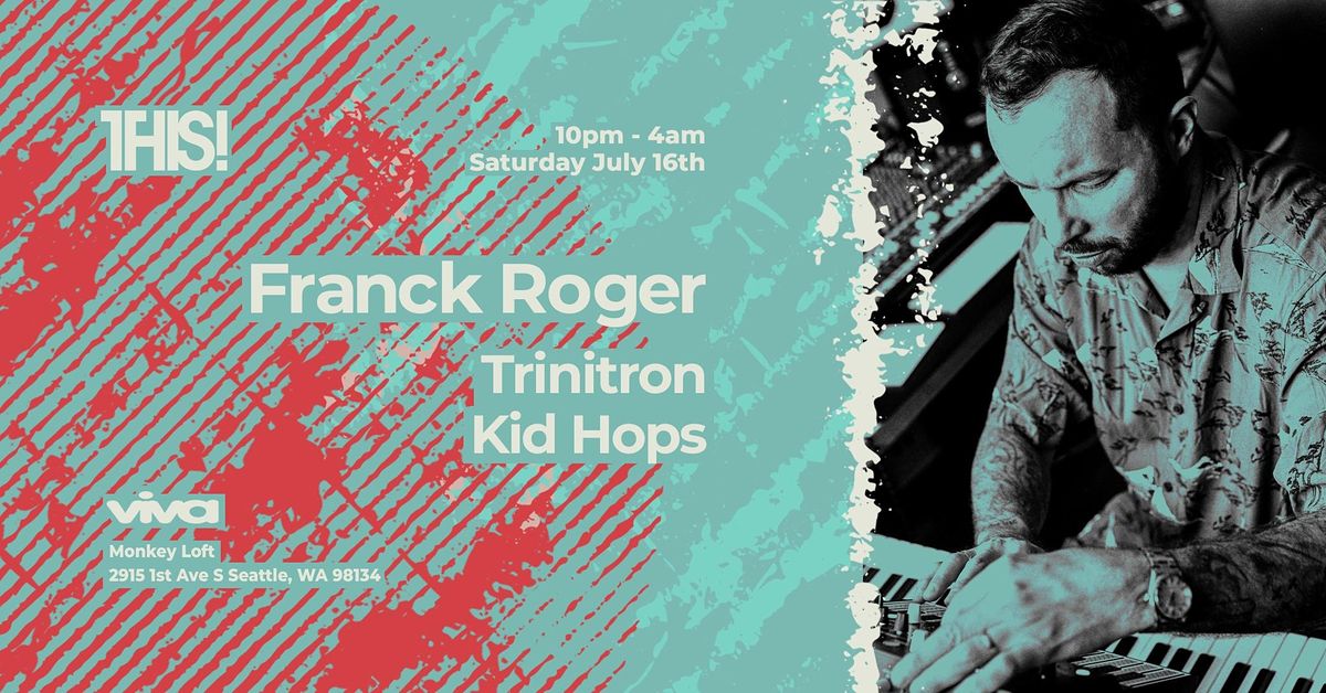 THIS! - July 16th, 2022: (Franck Roger, Kid Hops, Trinitron) at Monkey ...