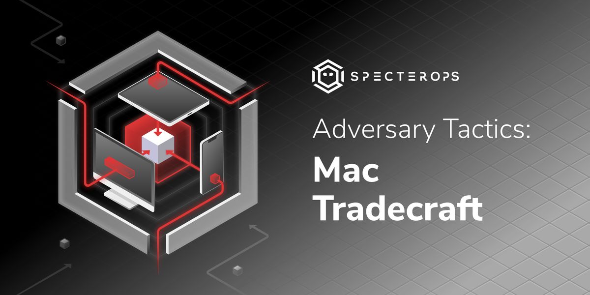 SO-CON 2022: Adversary Tactics - Mac Tradecraft Training - October 2022 ...