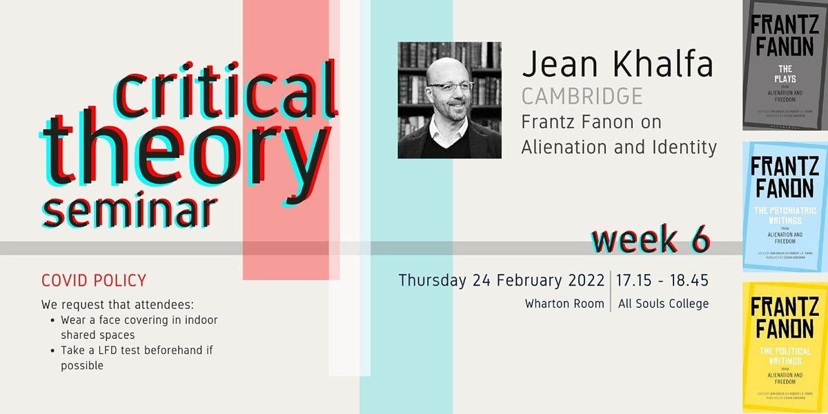 Critical Theory Seminar — Jean Khalfa, Fanon on alienation and identity ...