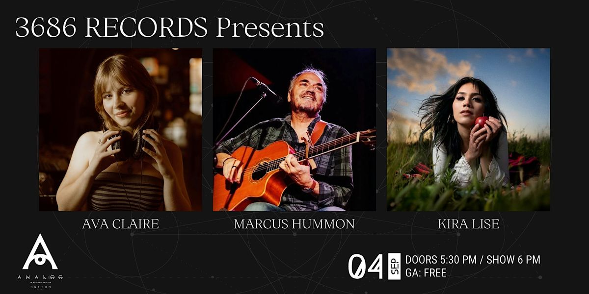 3686 RECORDS Presents Ava Claire, Marcus Hummon, and Kira Lise | Analog ...