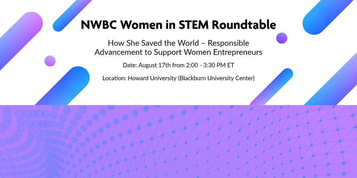 NWBC Women in STEM Roundtable at Howard University's Blackburn ...