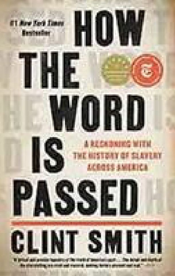 How the Word Is Passed: A Reckoning with the History of Slavery Across ...