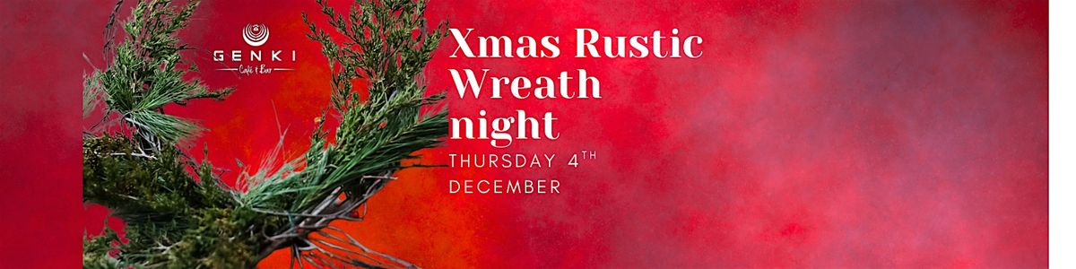 Xmas Rustic Wreath-Making Night at Genki, St Agnes on 4th December, 2025