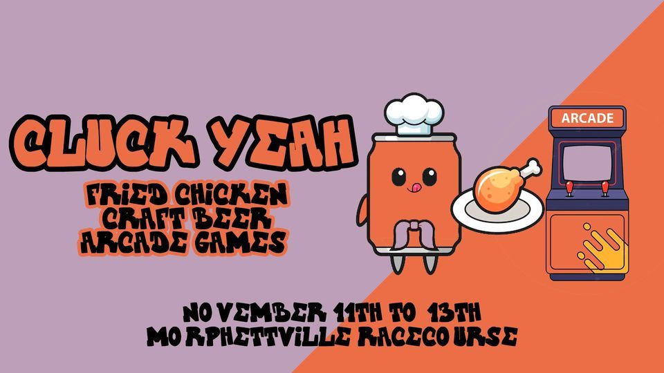 Cluck Yeah Fried Chicken Festival 2022 | Morphettville Racecourse ...
