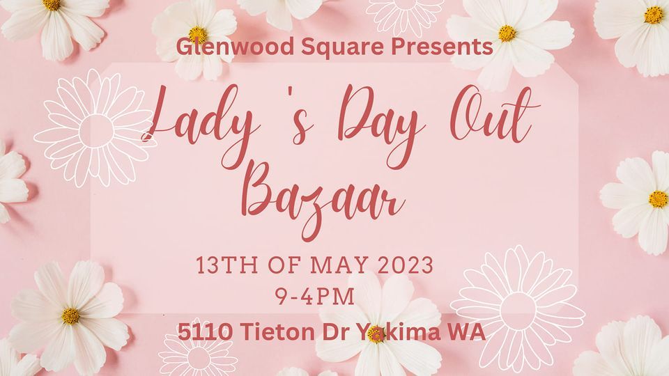 Ladys Day Out Craft Bazaar at Glenwood Square, Yakima on 13th May, 2023