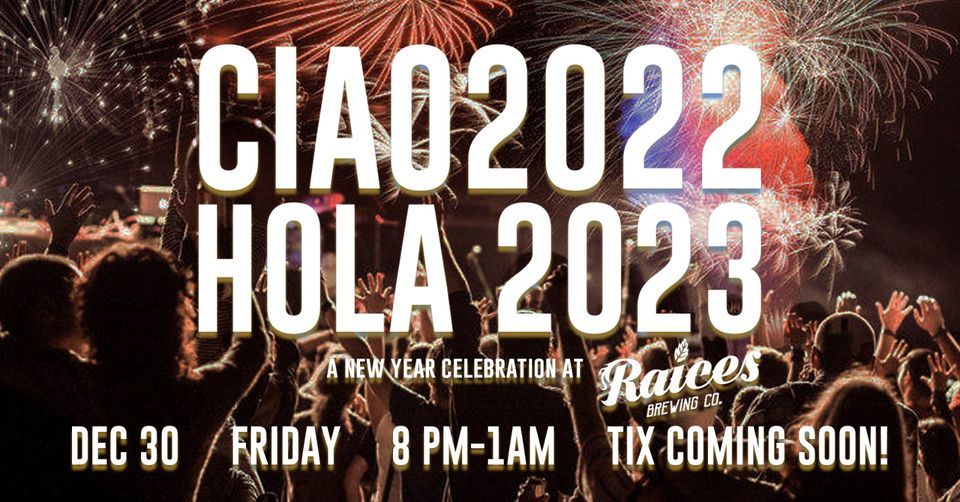 Ciao 2022 Hola 2023 | Raices Brewing Co., Denver, CO | December 30 to ...