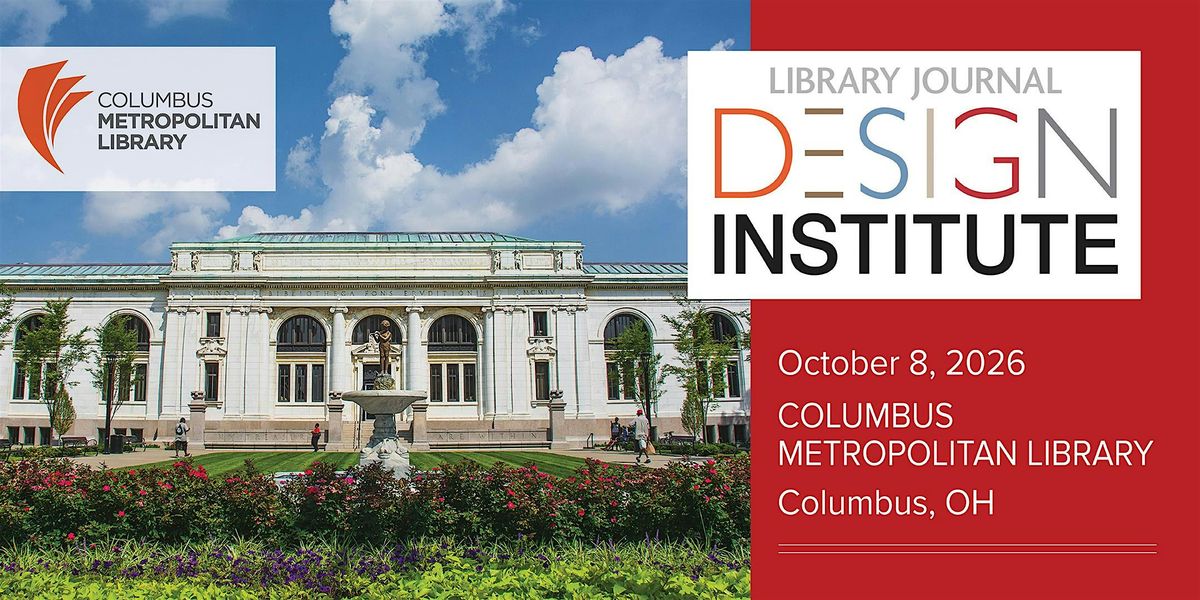 Library Journal Design Institute 2026 Columbus, OH at Columbus ...