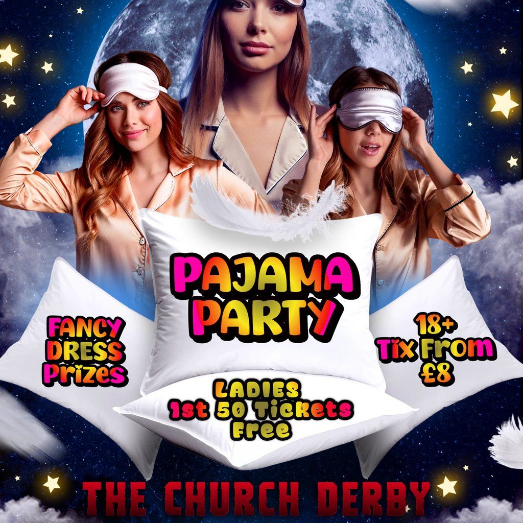 Pyjama Party Derby: Fancy Dress Edition (18+ Event) at The Church Derby ...
