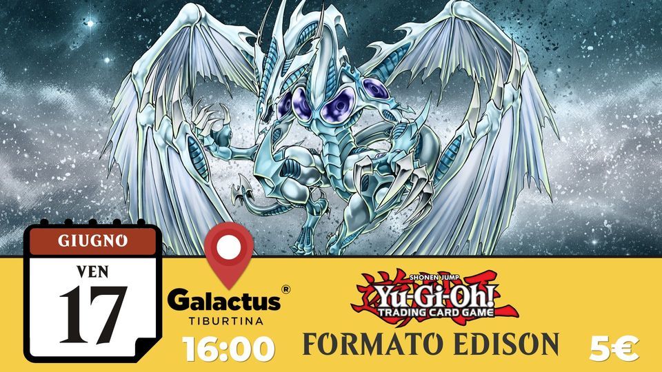 Yu-Gi-Oh! Edison Format at Galactus, Rome on 15th July, 2022