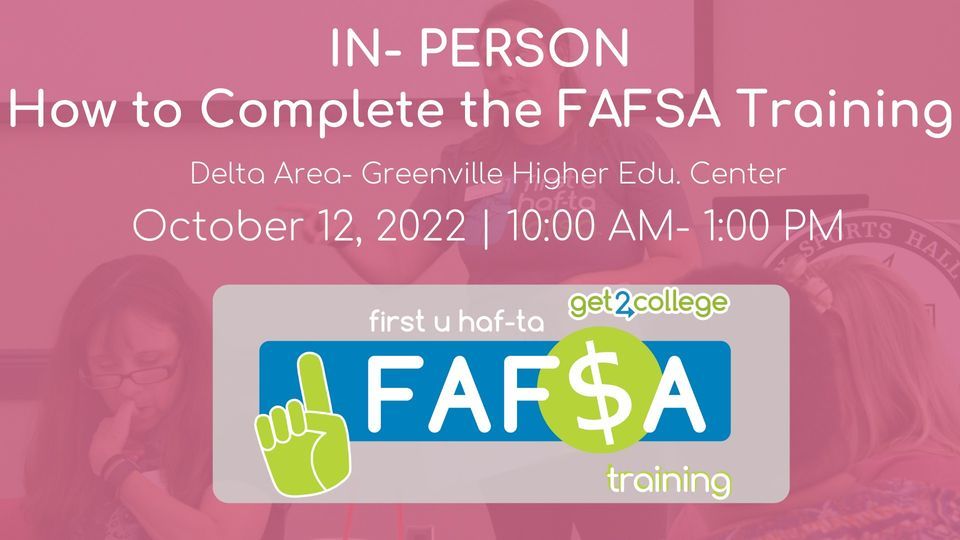 How to Complete the FAFSA 101 Training- Delta Area at Greenville Higher Education Center on 12th ...