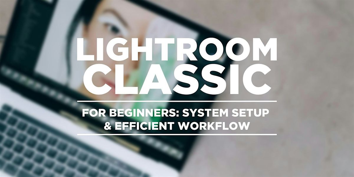 Adobe Lightroom Classic: Comprehensive Foundation & Workflow at Midwest ...
