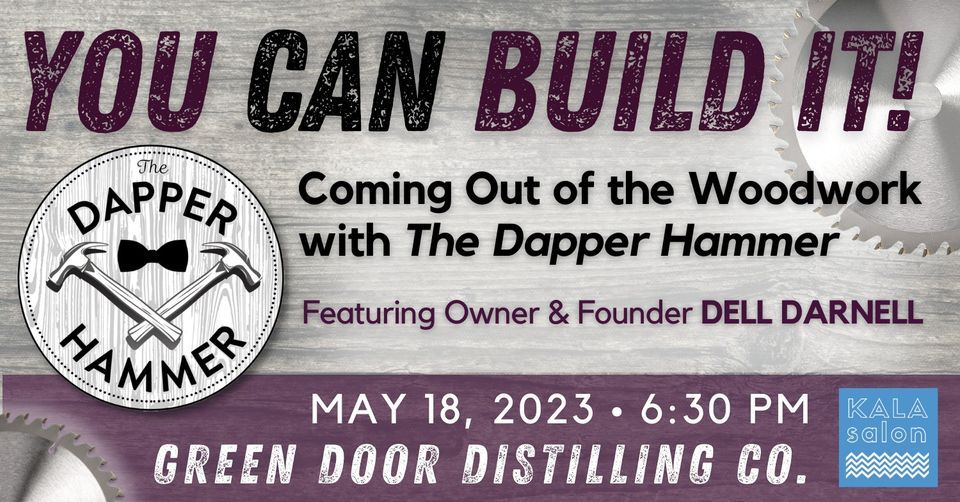 KalaSalon: YOU Can Build It! Coming Out of the Woodwork with The Dapper ...