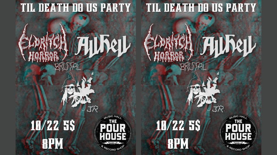 Till Death Do Us Party featuring Eldritch Horror, All Hell, Brutal Jr ...