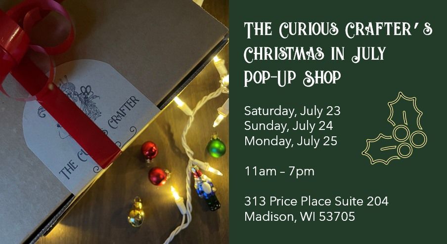 Christmas in July Pop-Up Shop at The Curious Crafter, 313 Price Pl ...