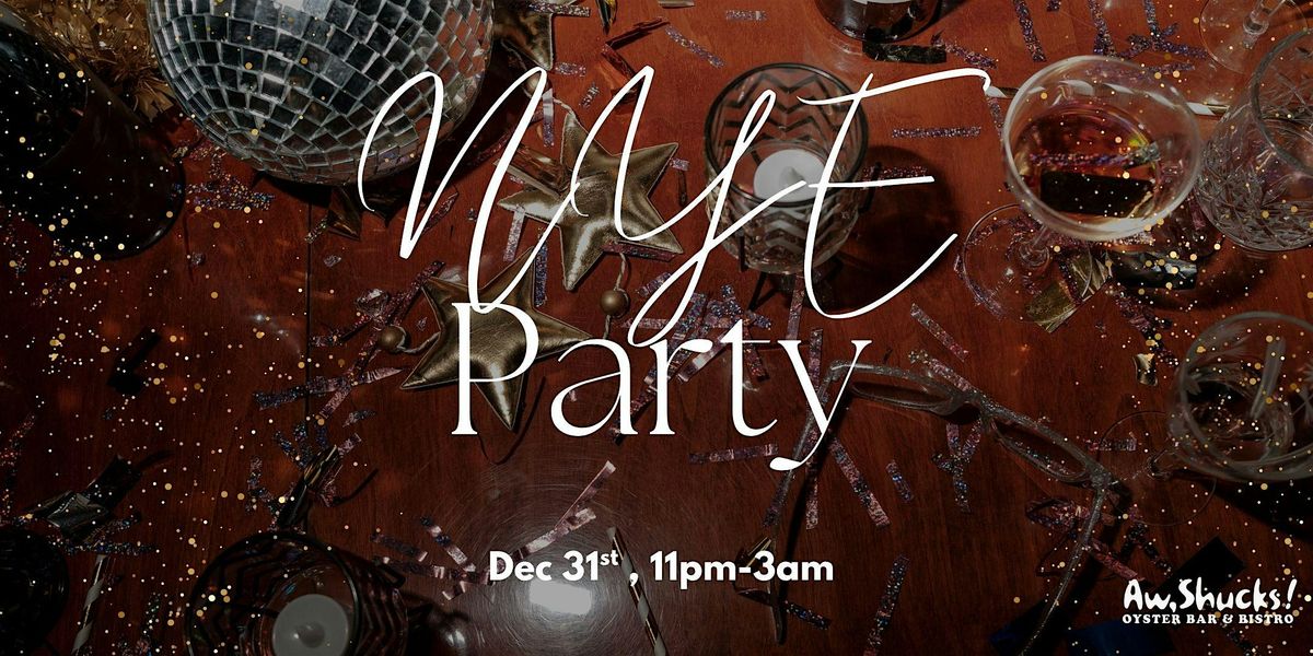 AW SHUCKS NYE PARTY at AW, SHUCKS! OYSTER BAR & BISTRO, Aurora on 31st ...