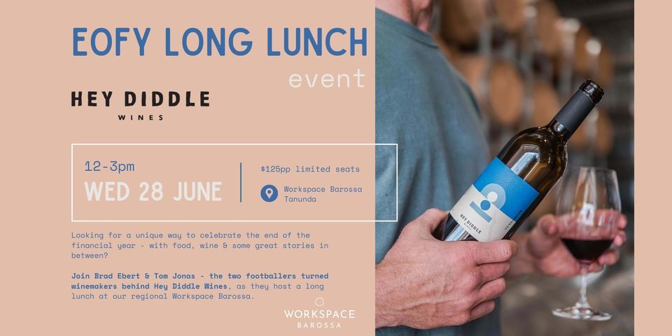 EOFY Hey Diddle Wines Hosted Long Lunch | Workspace Barossa, Stirling ...