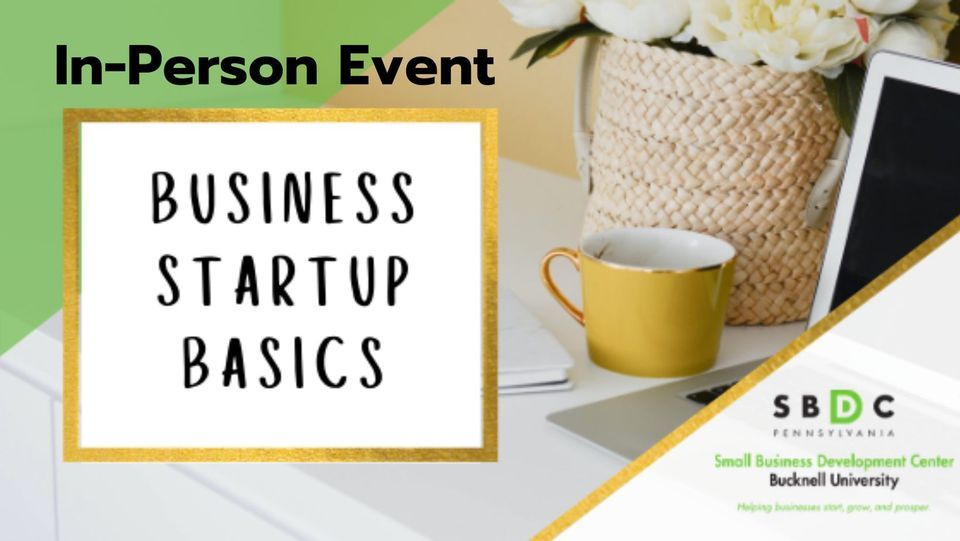 Business Startup Basics for Central PA: The First Step at Bucknell SBDC ...