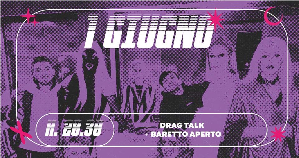 Drag Talk + Baretto Aperto | c.s.a. Pacì Paciana, Bergamo, LO | June 1 ...