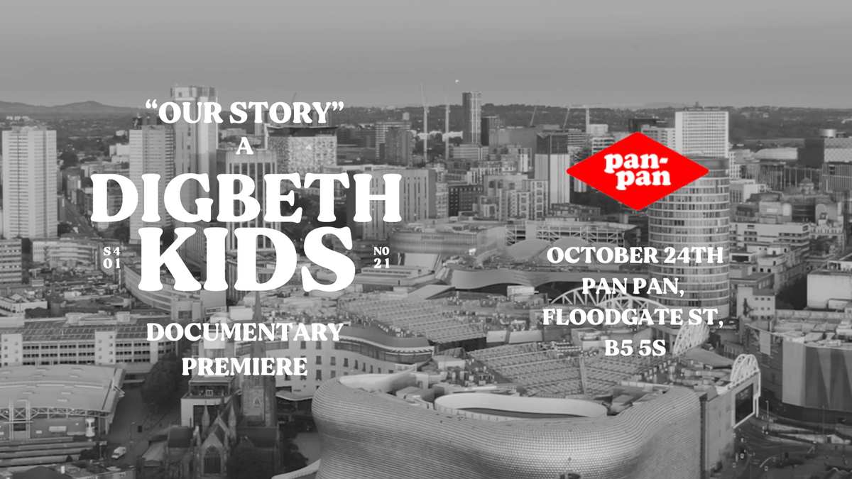 93:00 PRSNTS: "Our Story" A Digbeth Kids Documentary Premiere at Pan ...