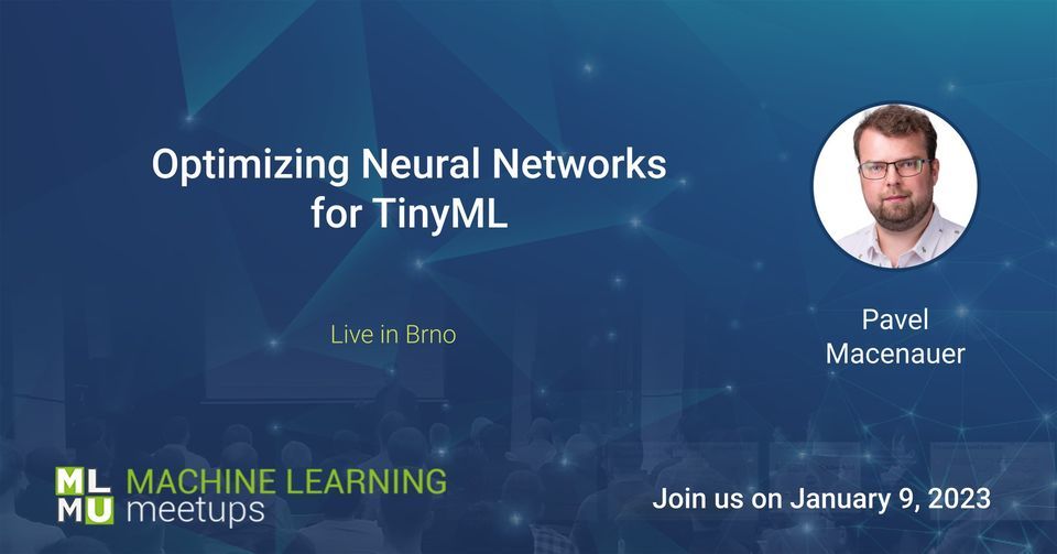 Optimizing Neural Networks For Tinyml Impact Hub Brno January 9 2023