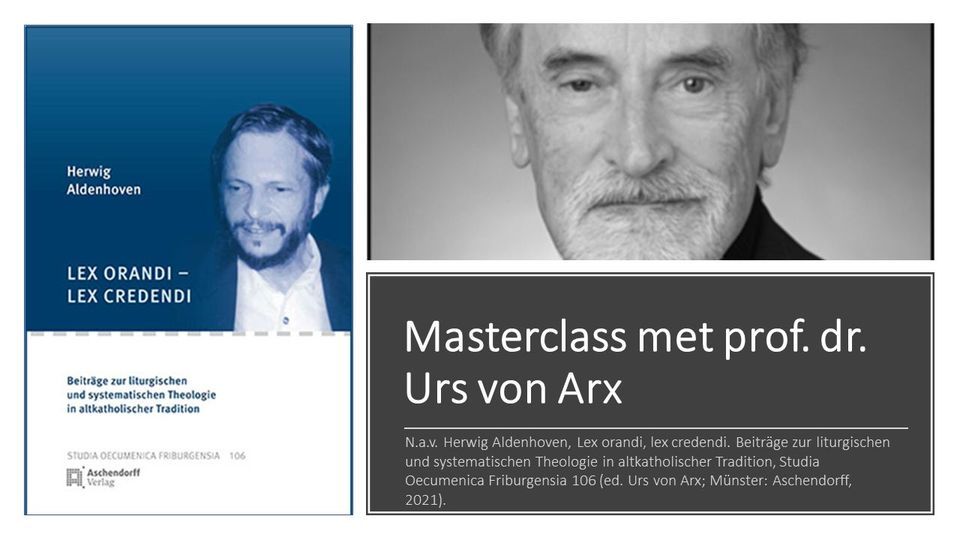 Masterclass met prof. dr. Urs von Arx - Geloven zoals je bidt - Lex ...