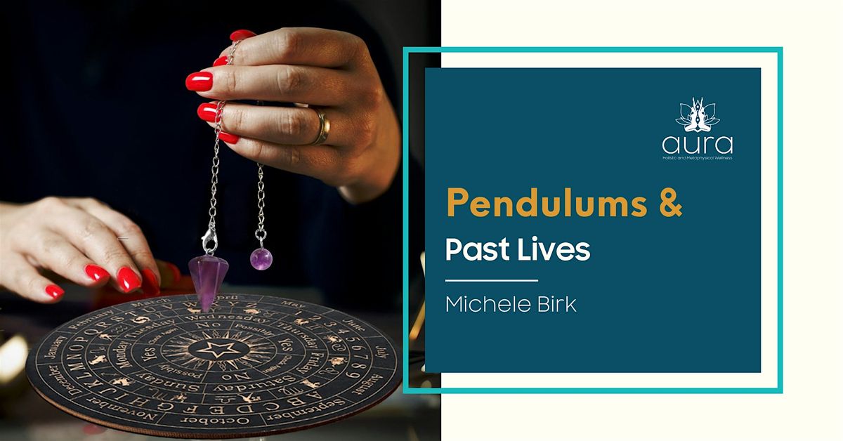 Pendulums and Past Lives: Discover the Truth Beyond Time at Aura ...