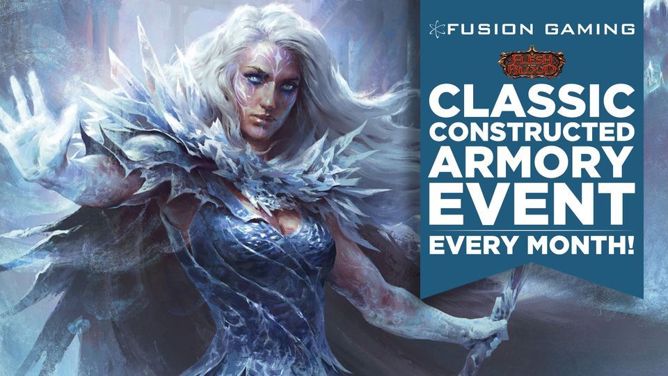 Monthly Flesh & Blood - Classic Constrcuted Armory Event! | Fusion ...