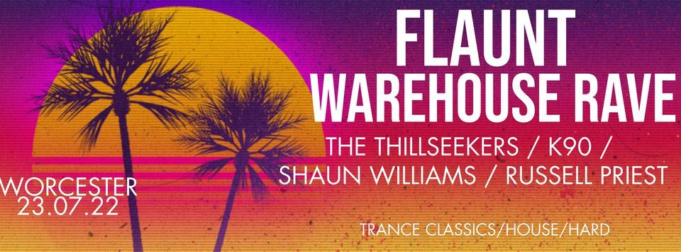 FLAUNT - THIS SATURDAY Warehouse Rave Worcester at Unit Warehouse ...