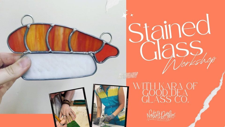 Intro to Stained Glass Workshop with Good Dea Glass Co. at NatterDoodle ...
