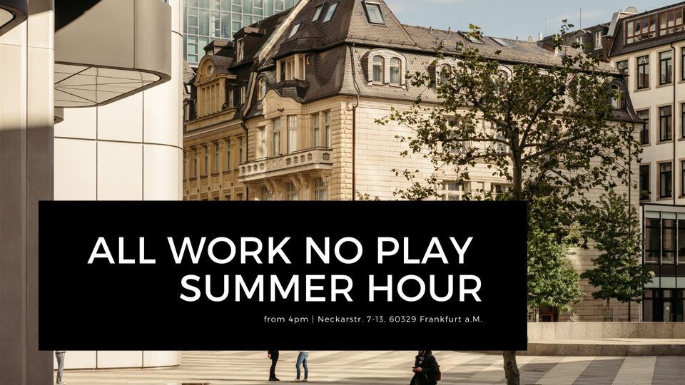 ALL WORK NO PLAY SUMMER HOUR | French Bento Bar Frankfurt | June 18, 2022