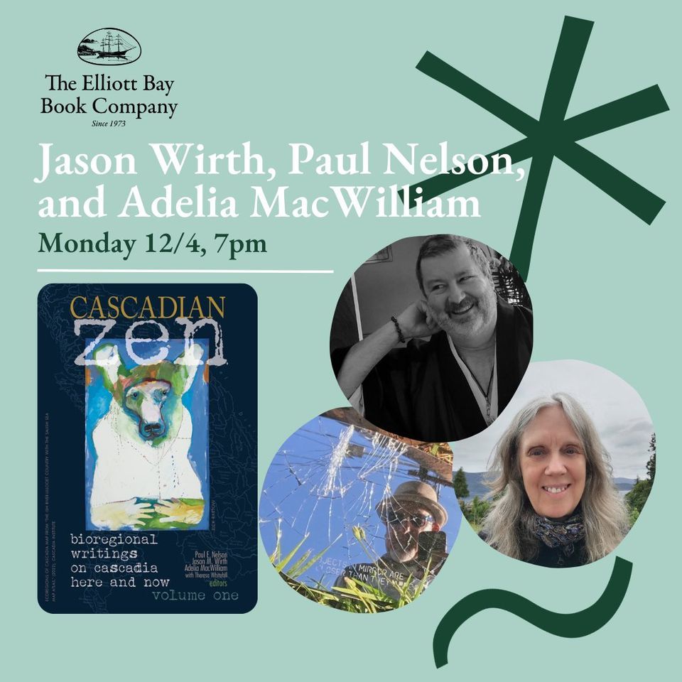 Jason Wirth, Paul Nelson, and Adelia MacWilliam | Elliott Bay Book ...