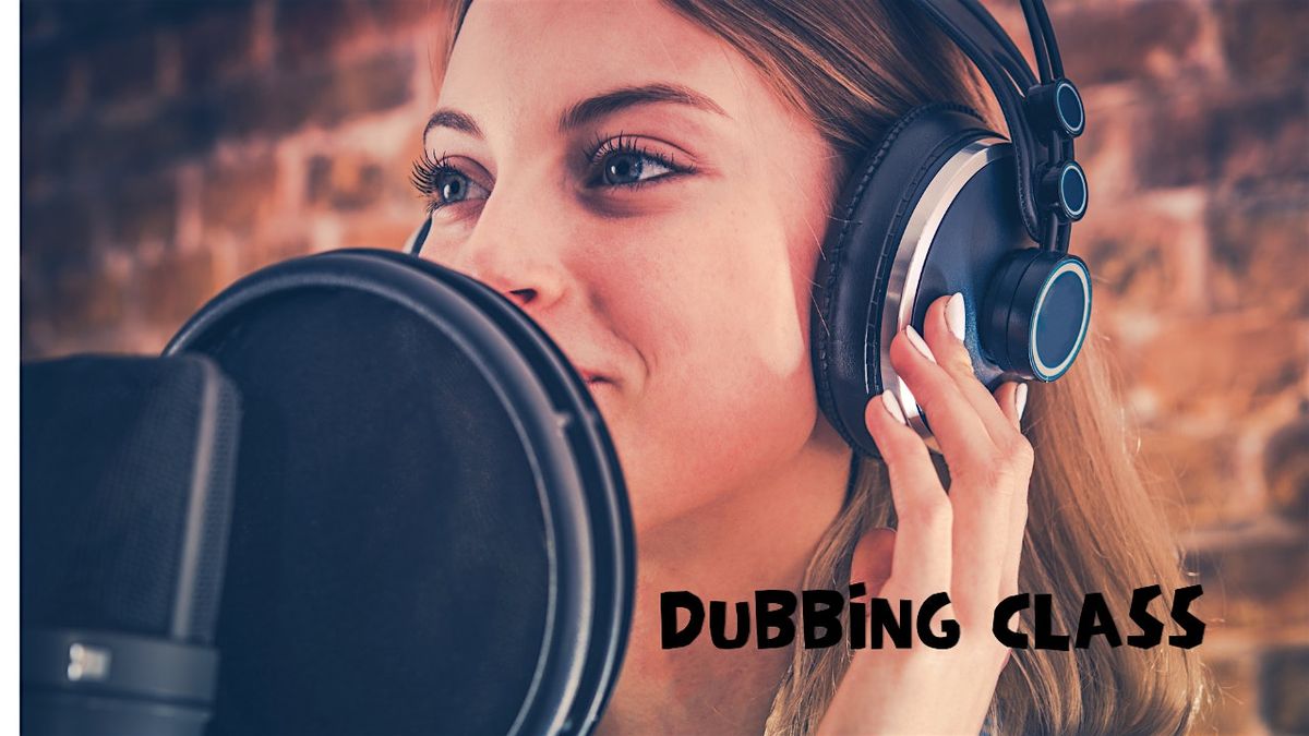 VOICE OVER & DUBBING FOR ADULTS, (BEGINNERS)TRY A CLASS, THURSDAYS at ...